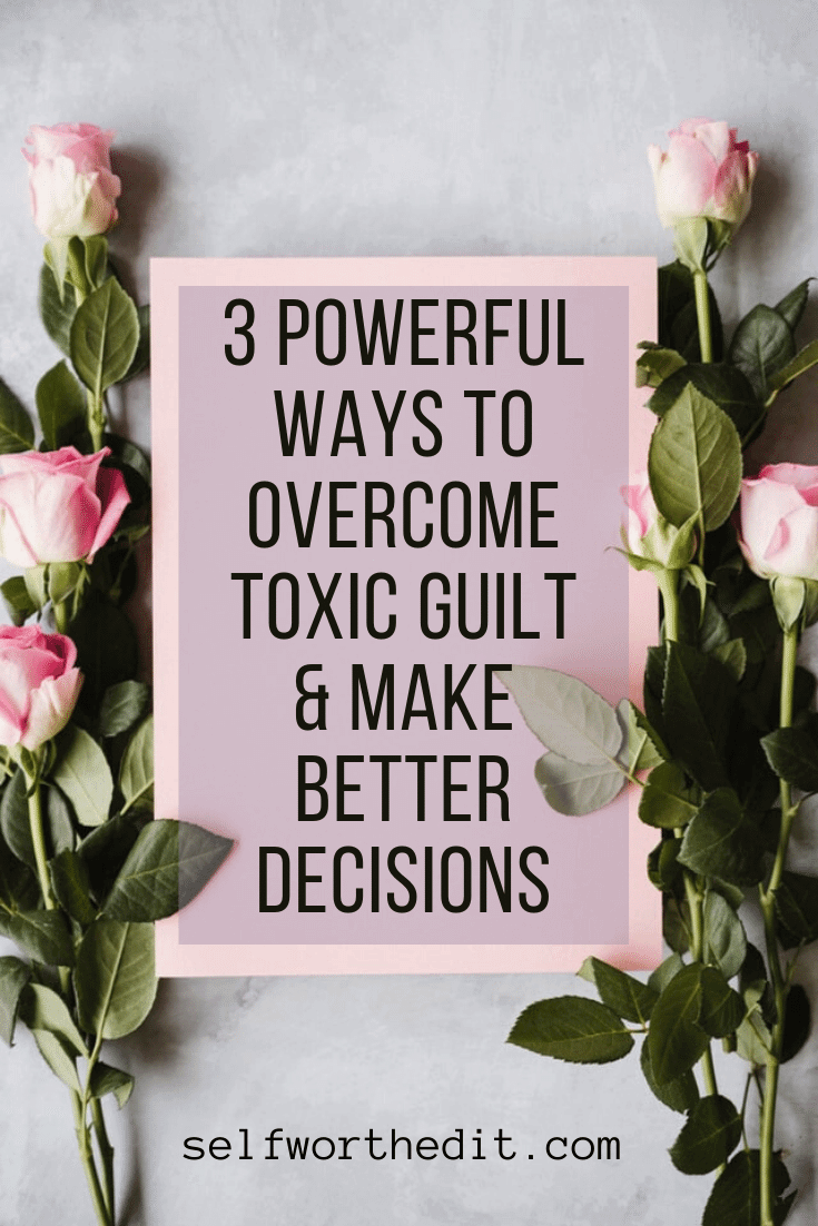 Overcoming Toxic Guilt to Make Better Decisions - Self Worth Edit
